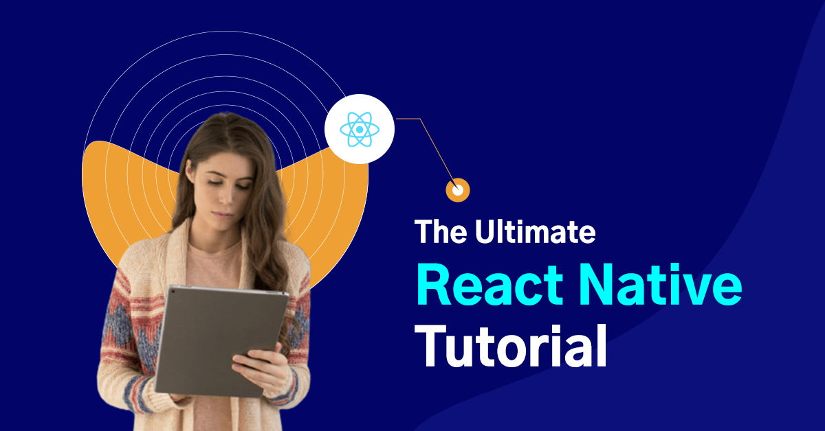 React Native Tutorial: How to Build a React Native App