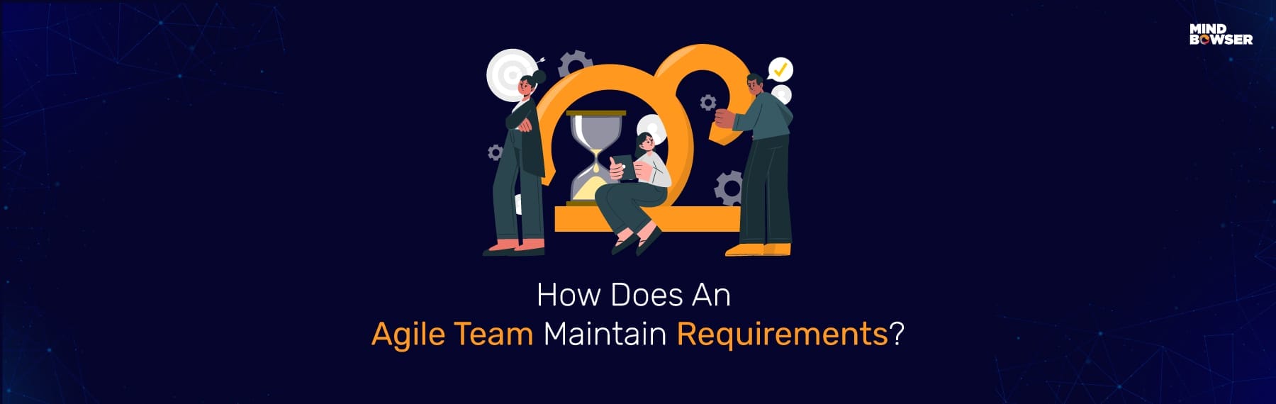 How Does An Agile Team Maintain Requirements? 9 Ways
